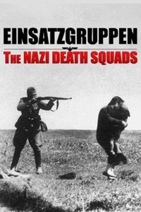 Einsatzgruppen: The Nazi Death Squads Reviews, Ratings, Box Office ...