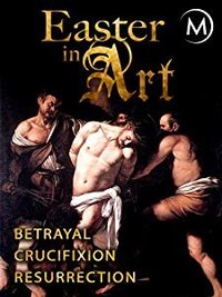 Easter in Art: Betrayal, Crucifixion, Resurrection Reviews, Ratings ...